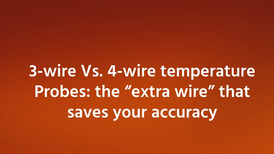 3-wire Vs 4-wire temperature Probes